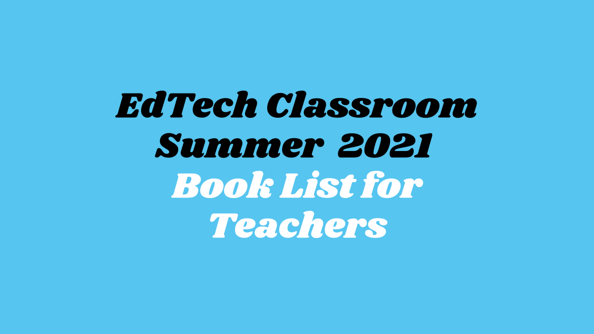 EdTech Classroom Summer 2021 Book List for Teachers – EdTech Classroom