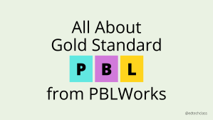 All About Gold Standard PBL: A Teacher’s Guide to the PBLWorks Project ...