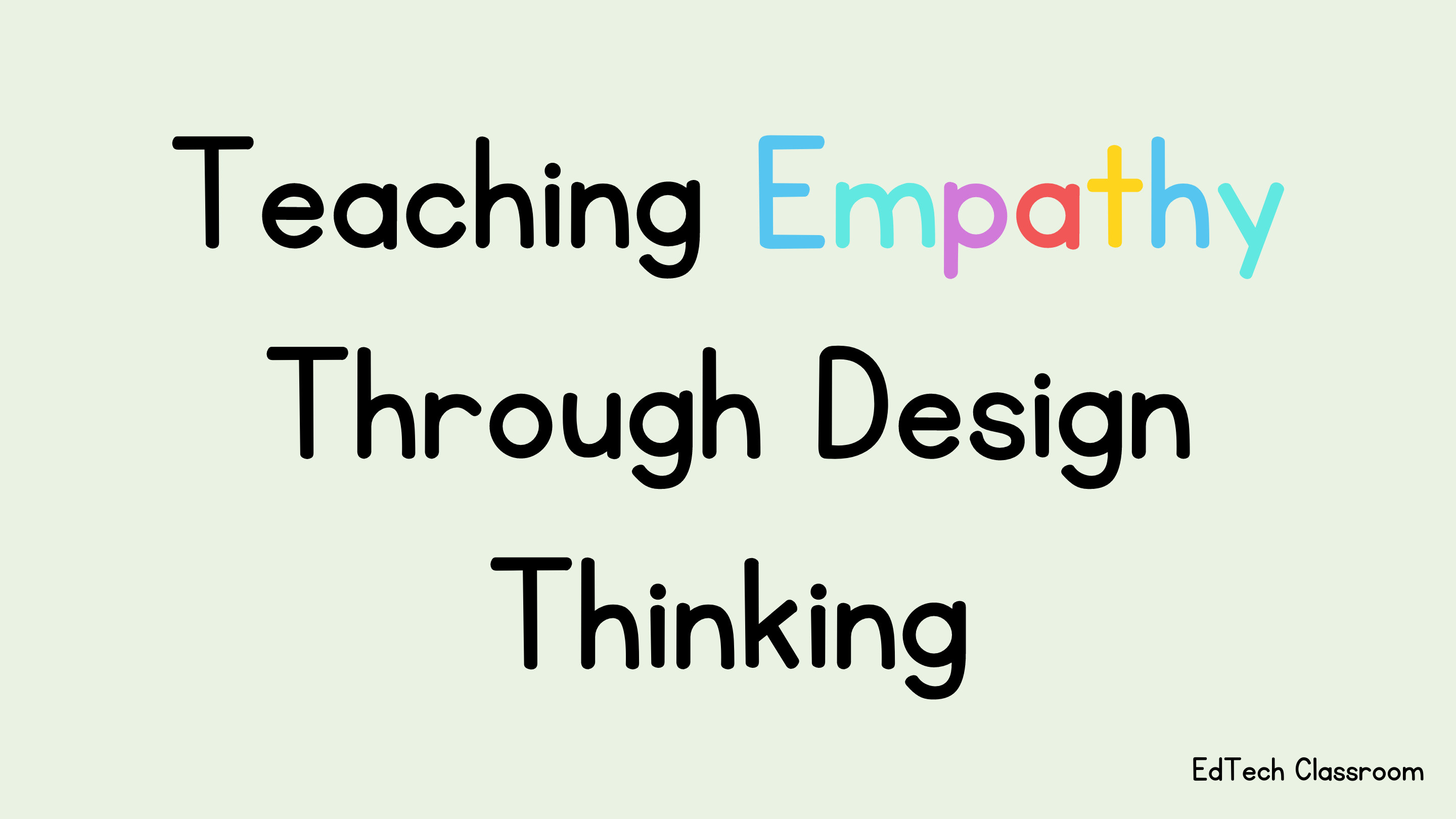 Teaching Empathy Through Design Thinking in the Elementary Classroom ...