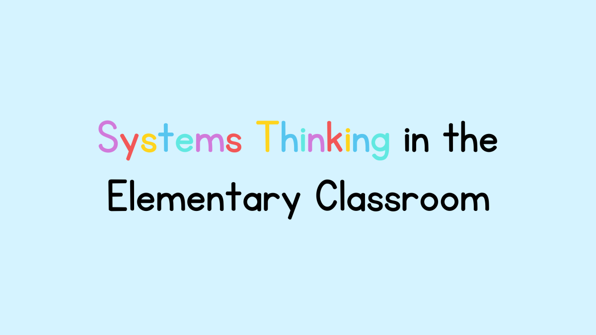 Systems Thinking in the Elementary Classroom – EdTech Classroom