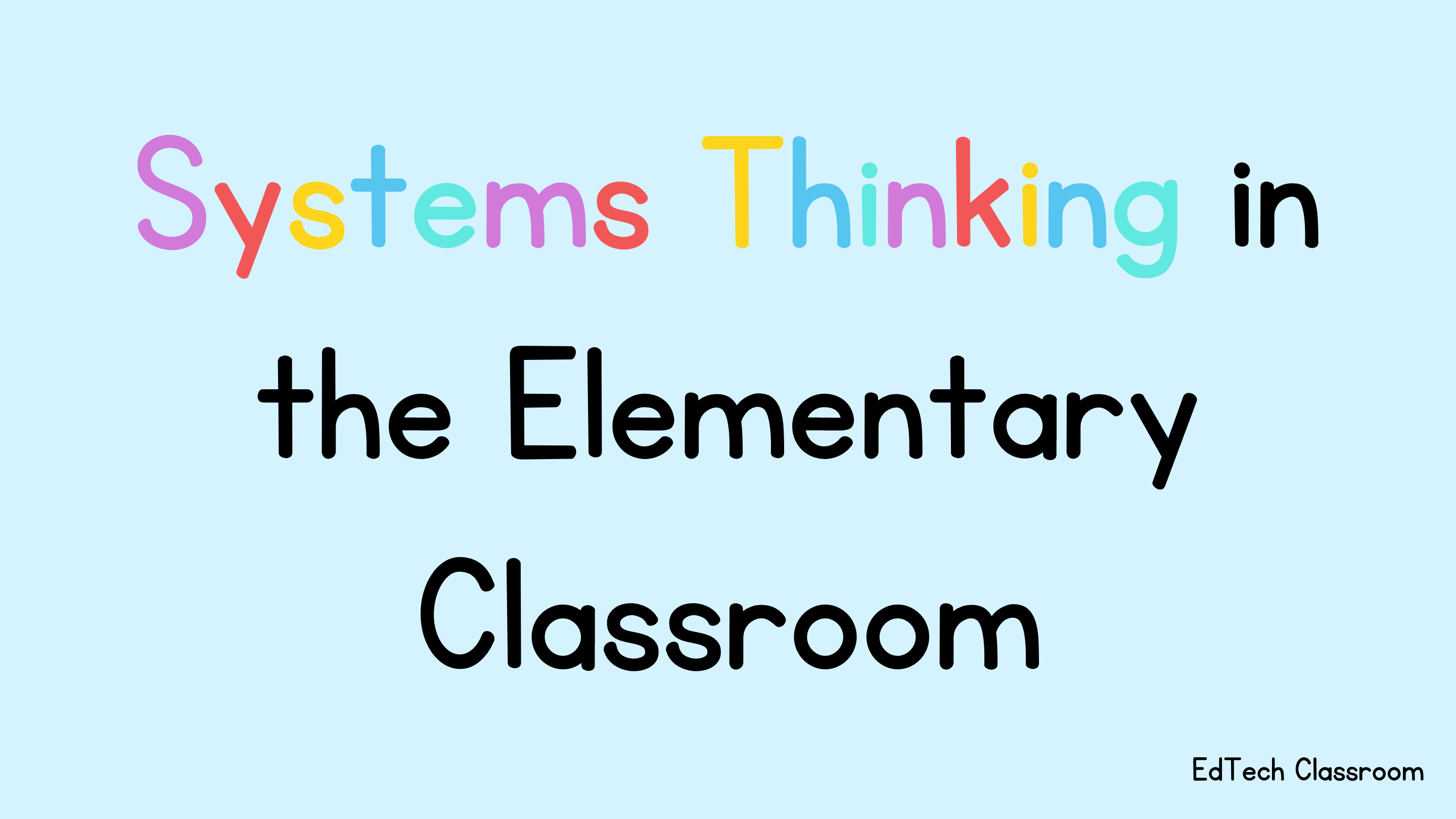 Systems Thinking in the Elementary Classroom – EdTech Classroom