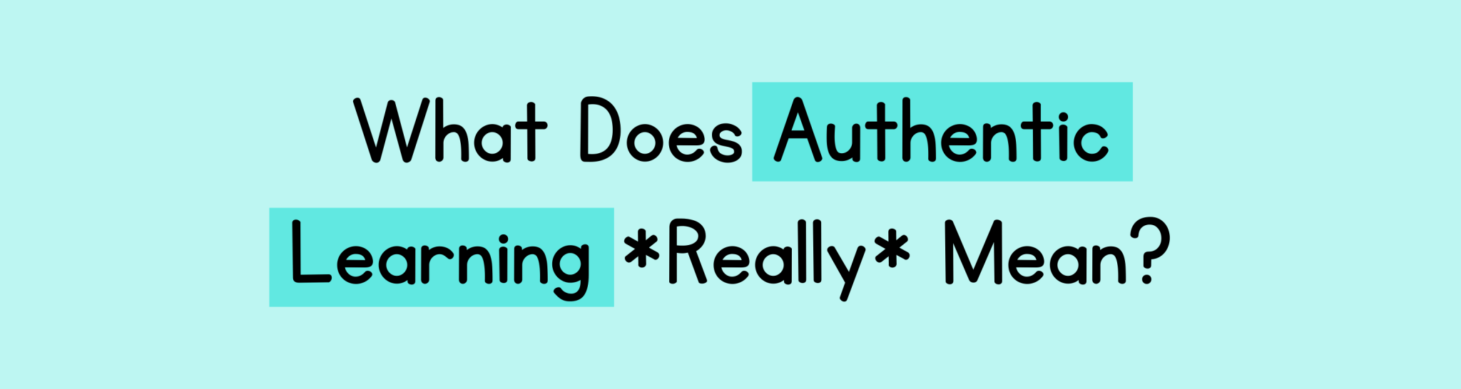 What Does Authentic Learning *Really* Mean? – EdTech Classroom